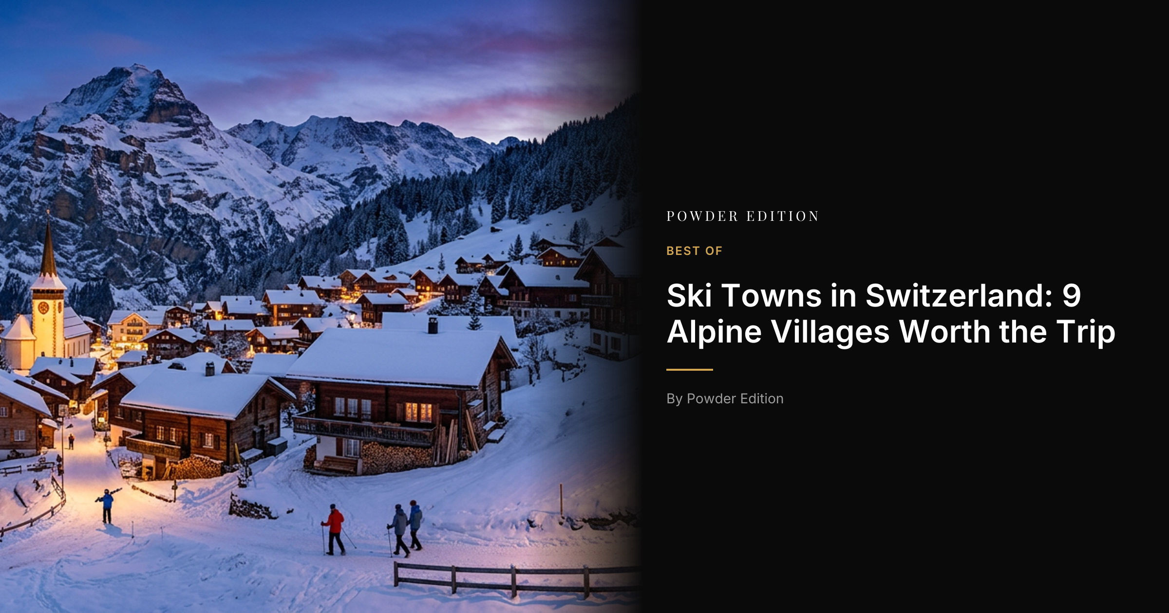 Ski Towns in Switzerland: 9 Best Alpine Villages | Powder Edition